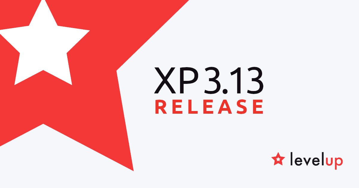 What’s New in Our Latest XP 3.13 and XP+ 1.13 Releases? - Level Up